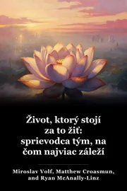 Život, ktorý stojí za to žiť: sprievodca tým, na čom najviac záleží book cover