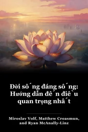Đời sống đáng sống: Hướng dẫn đến điều quan trọng nhất book cover