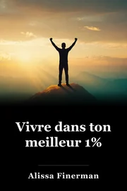 Vivre dans ton meilleur 1% book cover