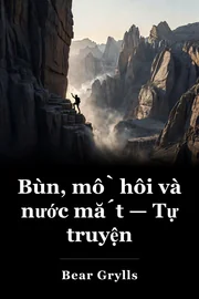 Bùn, mồ hôi và nước mắt — Tự truyện book cover