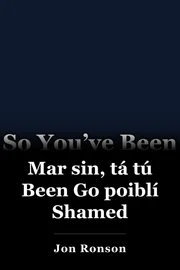 Mar sin, tá tú Been Go poiblí Shamed book cover
