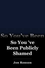 So You 've Been Publicly Shamed book cover