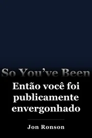 Então você foi publicamente envergonhado book cover