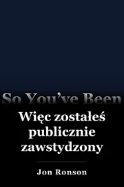 Więc zostałeś publicznie zawstydzony book cover