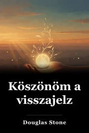 Köszönöm a visszajelzést. book cover