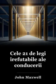 Cele 21 de legi irefutabile ale conducerii book cover