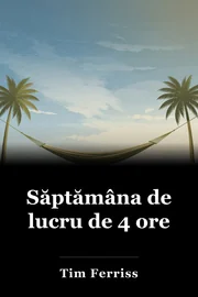 Săptămâna de lucru de 4 ore book cover