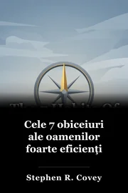 Cele 7 obiceiuri ale oamenilor foarte eficienţi book cover