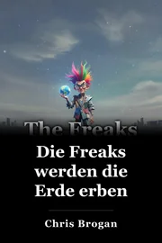 Die Freaks werden die Erde erben book cover