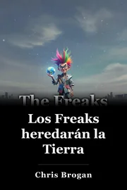 Los Freaks heredarán la Tierra book cover