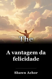 A vantagem da felicidade book cover