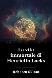 La vita immortale di Henrietta Lacks book cover