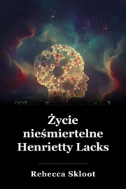 Życie nieśmiertelne Henrietty Lacks book cover