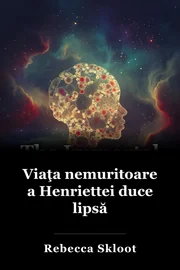Viaţa nemuritoare a Henriettei duce lipsă book cover