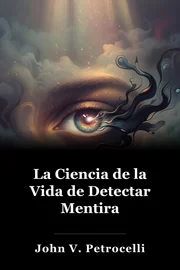 La Ciencia de la Vida de Detectar Mentira book cover