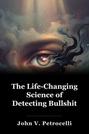 The Life-Changing Science of Detecting Bullshit book cover