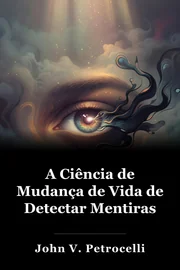 A Ciência de Mudança de Vida de Detectar Mentiras book cover