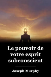 Le pouvoir de votre esprit subconscient book cover