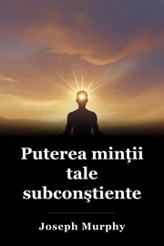 Puterea minţii tale subconştiente book cover