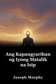 Ang Kapangyarihan ng Iyong Matalik na Isip book cover