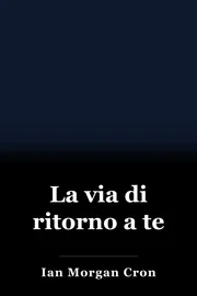 La via di ritorno a te book cover