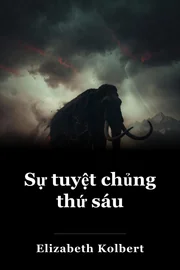 Sự tuyệt chủng thứ sáu book cover