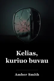 Kelias, kuriuo buvau book cover