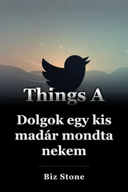 Dolgok egy kis madár mondta nekem book cover