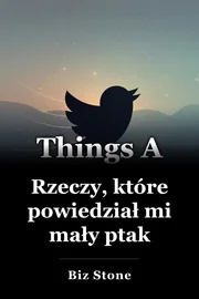 Rzeczy, które powiedział mi mały ptak book cover