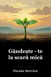 Gândeşte - te la scară mică book cover