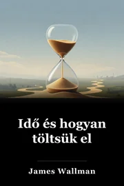 Idő és hogyan töltsük el book cover