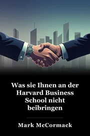 Was sie Ihnen an der Harvard Business School nicht beibringen book cover