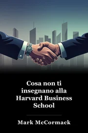 Cosa non ti insegnano alla Harvard Business School book cover