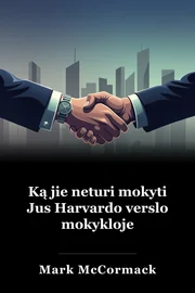 Ką jie neturi mokyti Jus Harvardo verslo mokykloje book cover
