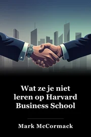 Wat ze je niet leren op Harvard Business School book cover