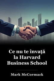 Ce nu te învaţă la Harvard Business School book cover
