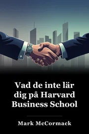Vad de inte lär dig på Harvard Business School book cover