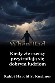Kiedy złe rzeczy przytrafiają się dobrym ludziom book cover