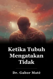 Ketika Tubuh Mengatakan Tidak book cover