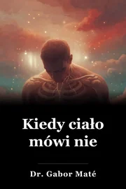 Kiedy ciało mówi nie book cover
