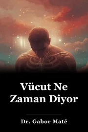 Vücut Ne Zaman Diyor book cover