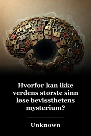 Hvorfor kan ikke verdens største sinn løse bevissthetens mysterium? book cover