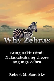 Kung Bakit Hindi Nakakakuha ng Ulcers ang mga Zebra book cover