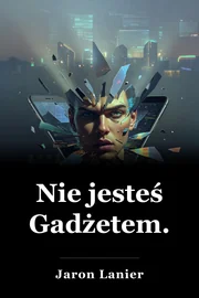 Nie jesteś Gadżetem. book cover
