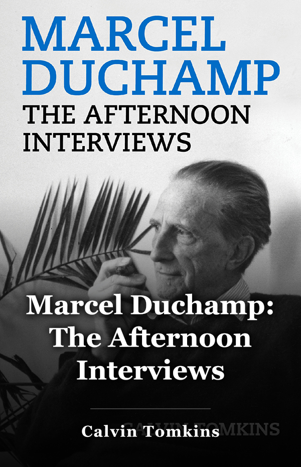 Marcel Duchamp: The Afternoon Interviews book cover
