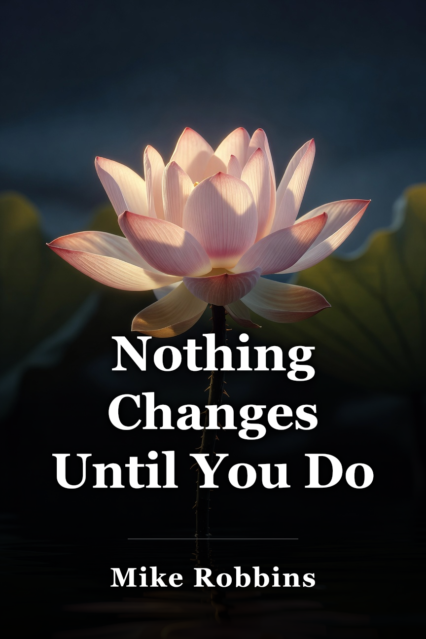 Nothing Changes Until You Do book cover