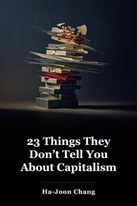 23 Things They Don’t Tell You About Capitalism book cover