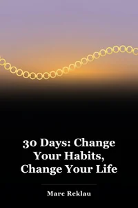 30 Days: Change Your Habits, Change Your Life book cover
