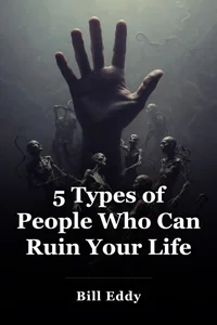 5 Types of People Who Can Ruin Your Life book cover