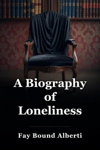 A Biography of Loneliness book cover